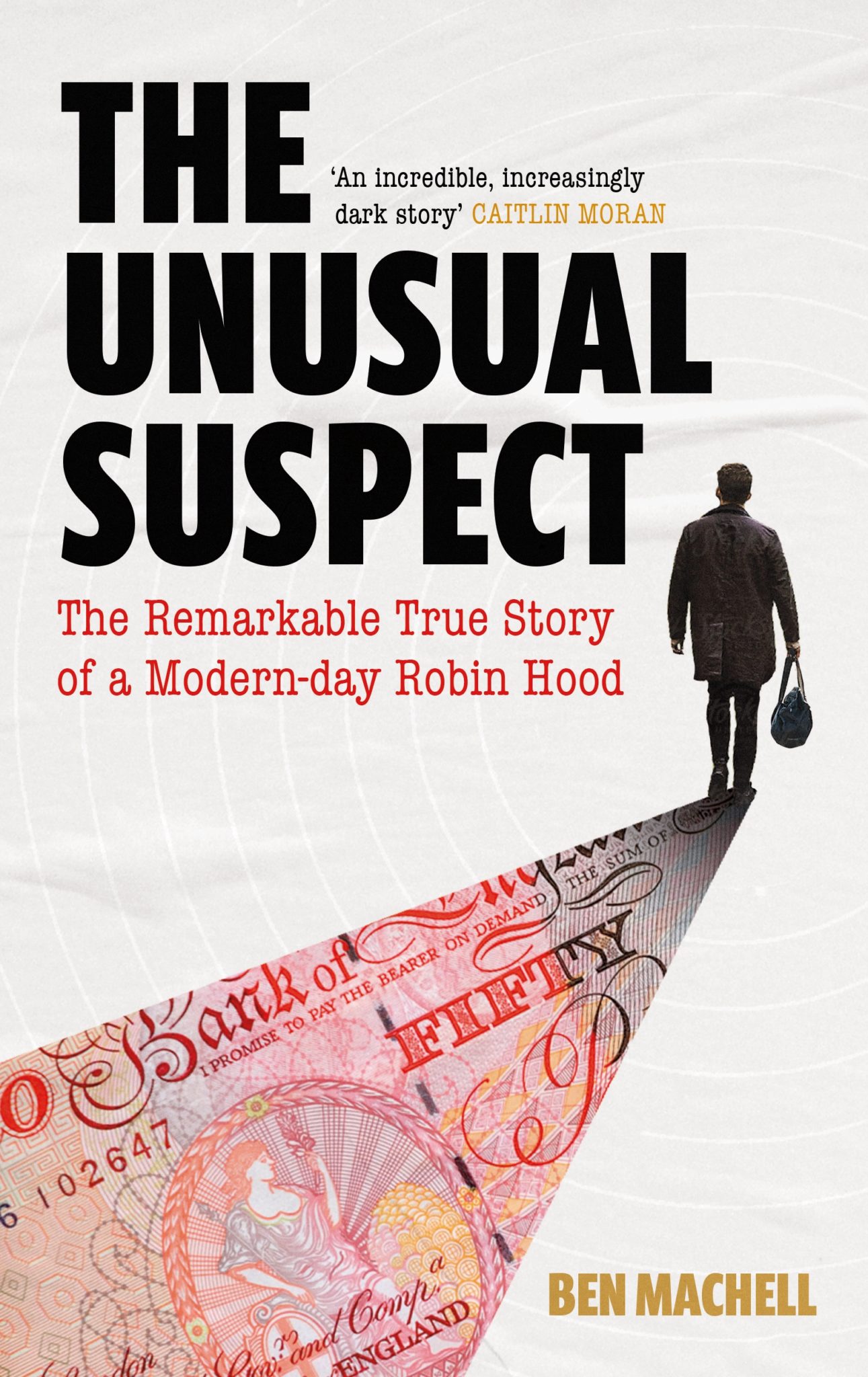 The Unusual Suspect - The Remarkable True Story Of A Modern Day Robin ...