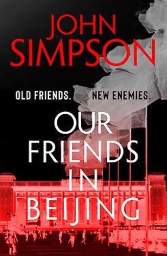 Journalist John Simpson Discusses His New Book ‘Our Friends in Beijing ...