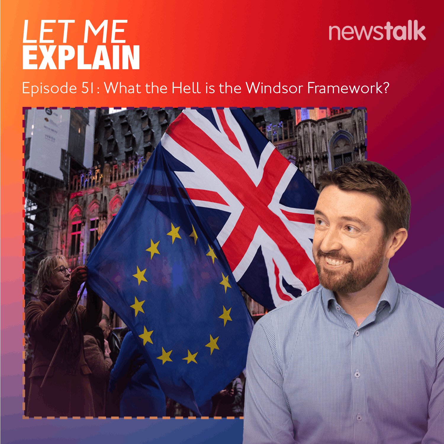 51. What the Hell is the Windsor Framework? | Newstalk